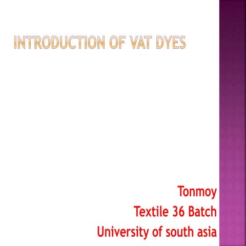 Introduction of vat dye /Some knowledge for Vat dyes. | PPTX