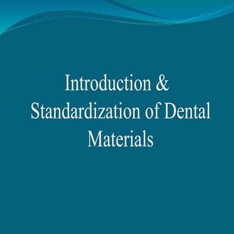 Introduction & standardization of dental materials | PPTX
