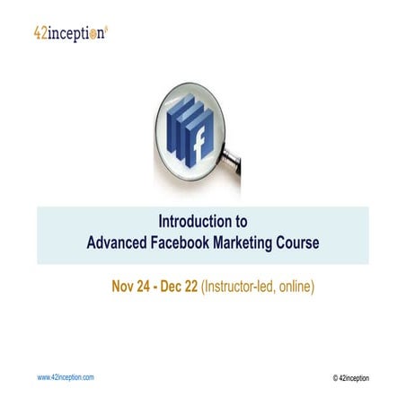 Introduction to Advanced Facebook Marketing Course | PPT