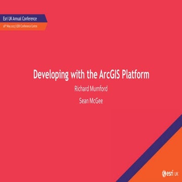 Introduction To Arcgis Developer Tools Smart Development Esri Uk Annual Conference 2017 Pptx