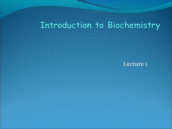 Chapter 1 - Introduction to Biochemistry (slideshare) | PPT