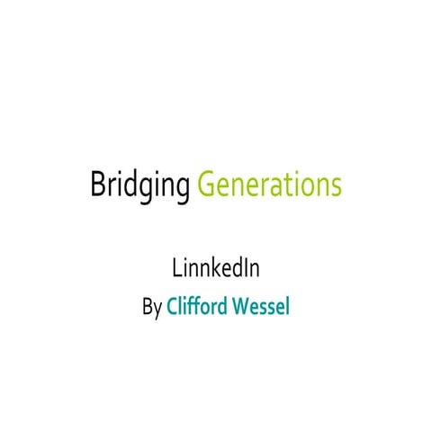 Introduction To Bridging Generations Linked In | PPT