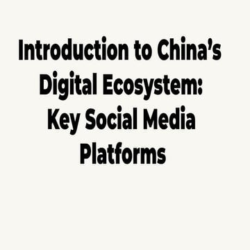 Introduction to China’s Digital Ecosystem_ Key Social Media Platforms.pdf