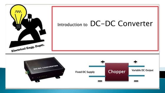Chopper Fed DC Drives - DC to DC converters | PPT