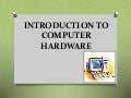 Introduction to computer hardware