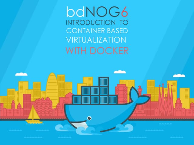 Introduction To Container Based Virtualization With Docker Ppt