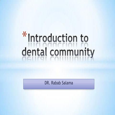 Introduction to dental community pwer points | PPTX