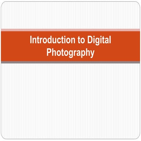 Introduction to Digital Photography.pptx