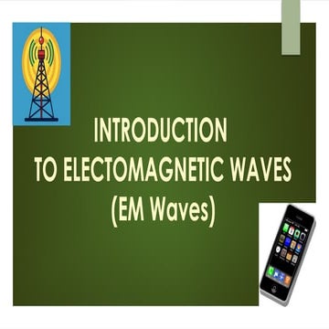 INTRODUCTION to ELECTROMAGNETIC WAVES.pptx