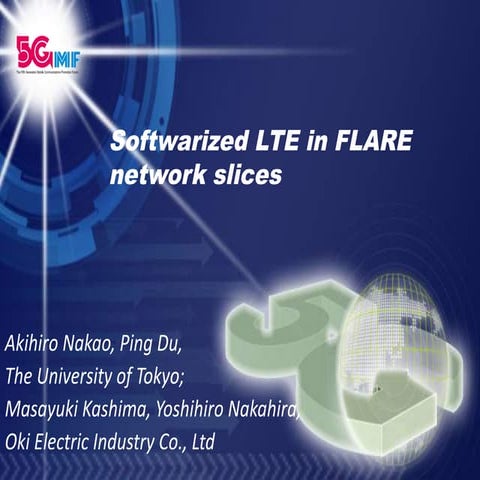 Introduction To Fg Imt 2020 Network Softwarization Work And Demo Of Softwarized Lte In Flare