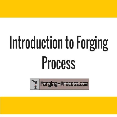 Introduction to forging process | PDF