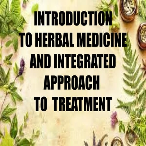INTRODUCTION TO HERBAL MEDICINE 33.pptx this is the clear picture of ...