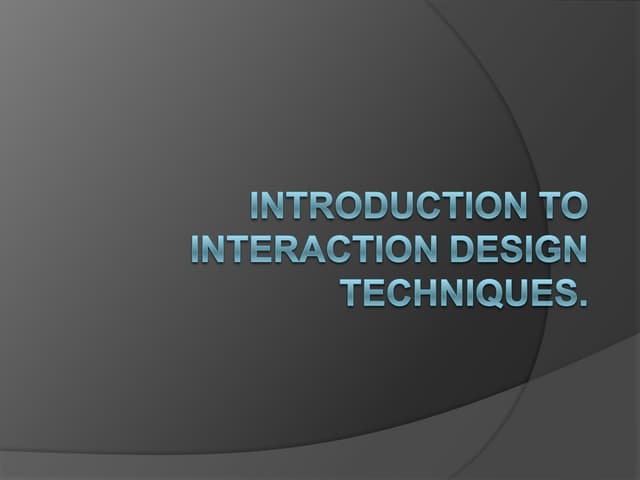 DES134 Introduction to interaction design techniques | PPT DES134 Introduction to interaction design techniques | PPT