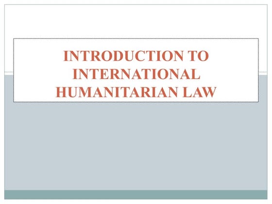 Intro to international humanitarian law by icrc | PPT