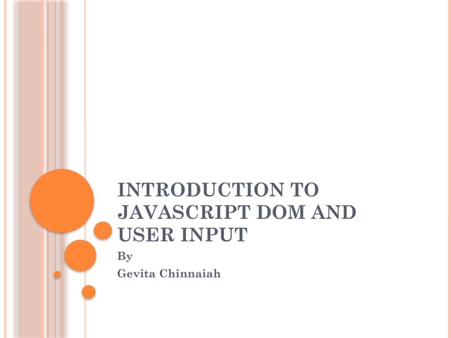 Introduction to JavaScript DOM and User Input.pptx Introduction to JavaScript DOM and User Input.pptx