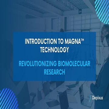 Introduction to MAGNA™ Technology Revolutionizing Biomolecular Research.pdf