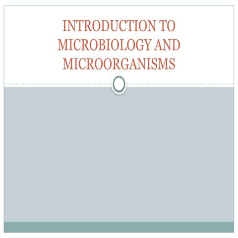INTRODUCTION TO MICROBIOLOGY AND MICROORGANISMS (1).pptx