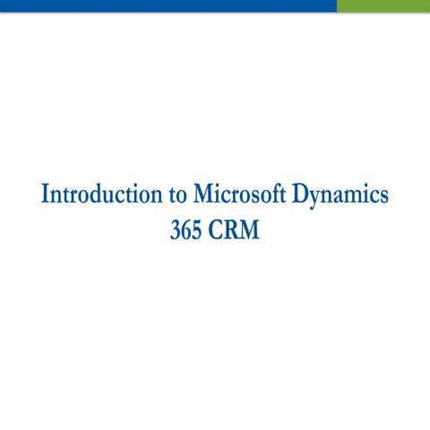 Introduction to Microsoft Dynamics 365 CRM.pptx