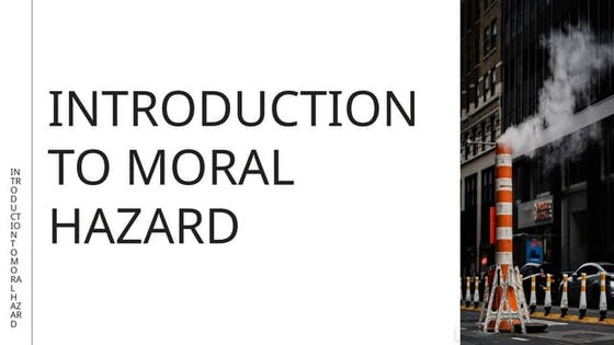 INTRODUCTION TO MORAL HAZARD.pptx Moral Hazards.pptx
