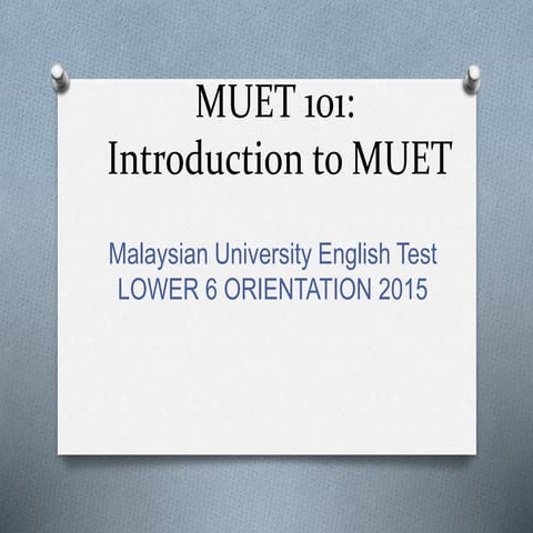 INTRODUCTION TO MUET FOR LOWER 6 ORIENTATION WEEK | PPTX