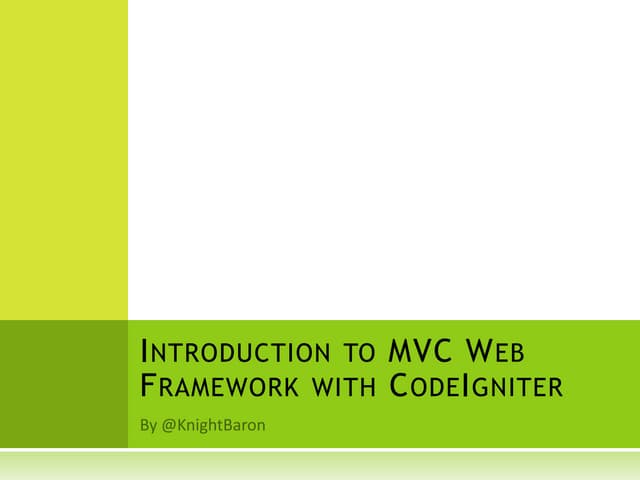 Introduction to MVC Web Framework with CodeIgniter | PPTX Introduction to MVC Web Framework with CodeIgniter | PPTX