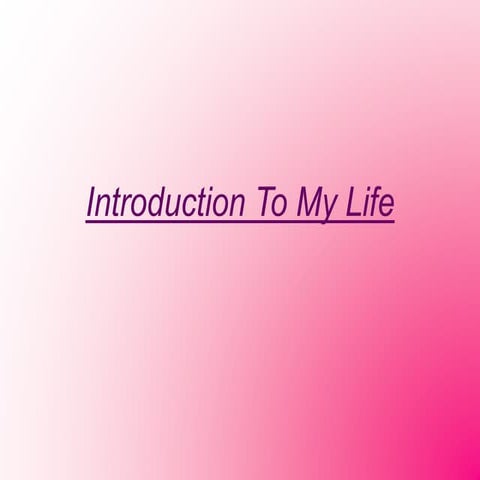 Introduction to my life | PPT