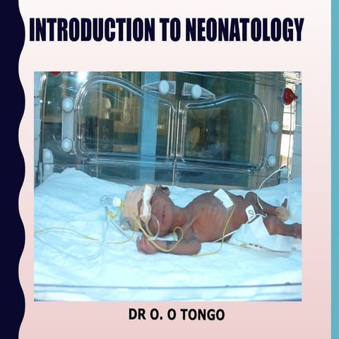 introduction to neonatology by a medical doctor.ppt