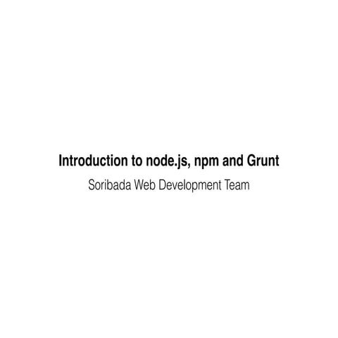 Introduction to node.js, npm and grunt | PPT