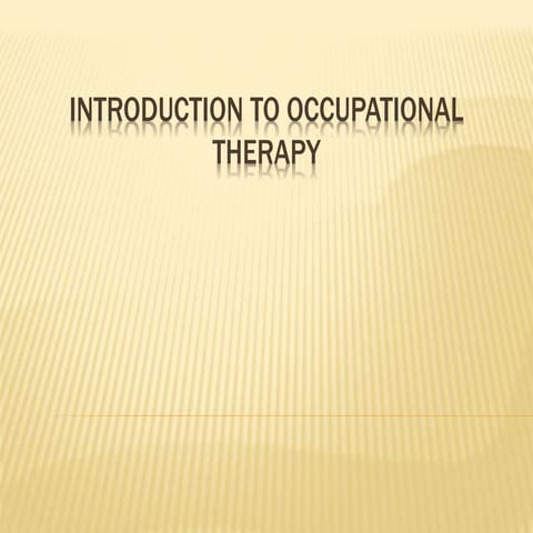 INTRODUCTION_TO_OCCUPATIONAL_THERAPY[1].pptx