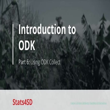 Introduction to ODK - Part 6 - ODK Collect.pptx
