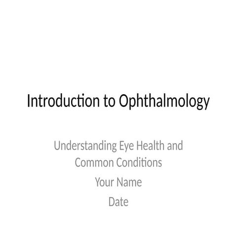 Introduction_to_Ophthalmology anatomy and physiology | PPTX