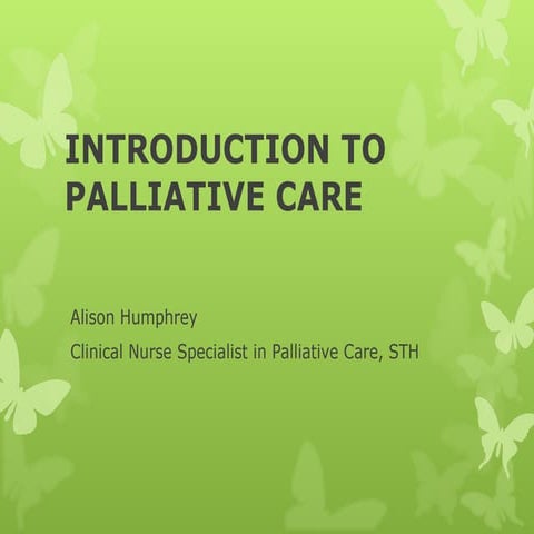 INTRODUCTION TO PALLIATIVE CARE AND TREATMENT FOR VARIOUS DISEASES | PPT
