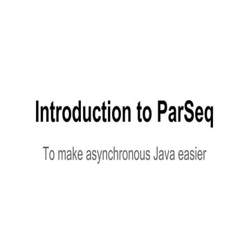 Introduction To Parseq To Make Asynchronous Java Easier Ppt
