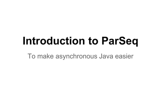 Introduction To Parseq To Make Asynchronous Java Easier Ppt