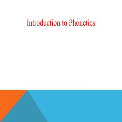 Introduction to Phonetics Introduction to Phonetics | PPTX
