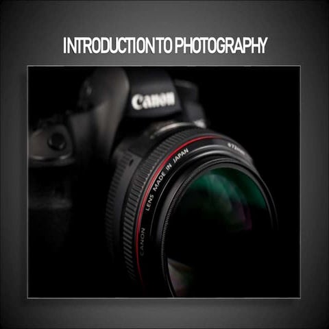 INTRODUCTION TO PHOTOGRAPHY FOR BEGINNERS | PPT