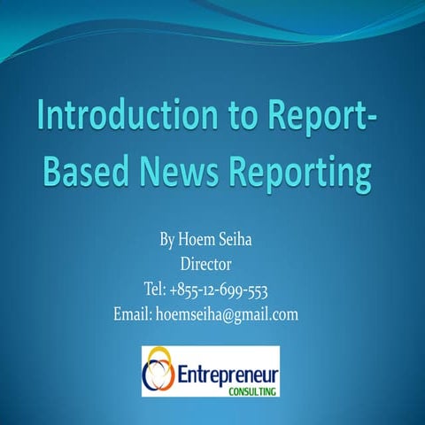 Introduction to Report Based News Reporting by Hoem Seiha | PDF