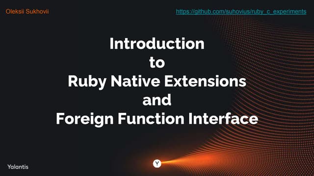 Introduction To Ruby Native Extensions And Foreign Function Interface Ppt