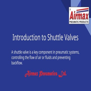 Shuttle Valve: Functionality and Applications in Pneumatic Systems | PPTX
