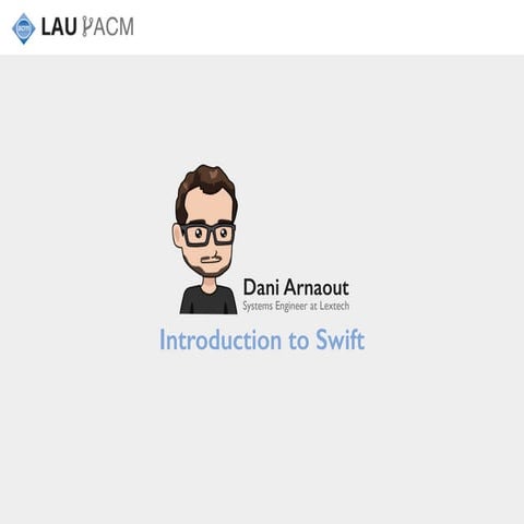 LAU ACM - Introduction to Swift - Dani Arnaout | PPT