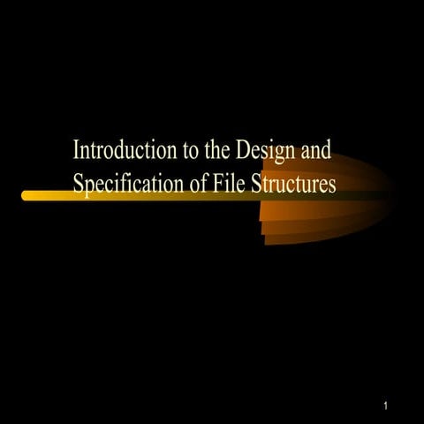 Introduction To The Design And Specification Of File Structures Ppt