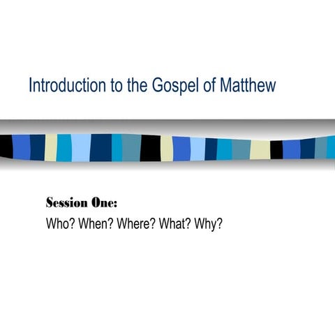 Introduction to the gospel of matthewsessionone | PPT