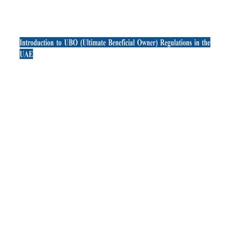 Introduction to UBO (Ultimate Beneficial Owner) Regulations in the UAE.pdf