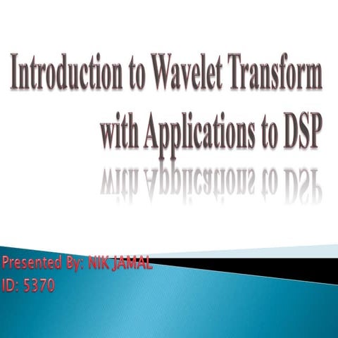 Introduction To Wavelet Transform With Applications To Dsp Pptx