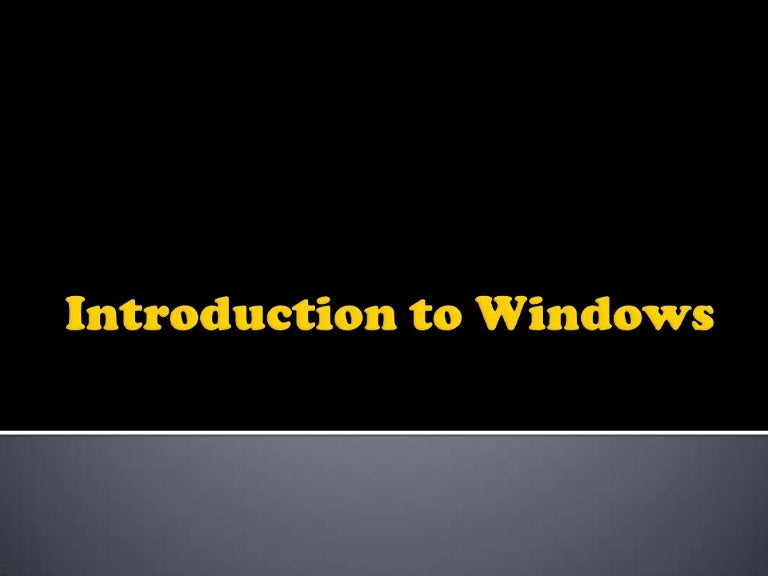 Introduction to Windows