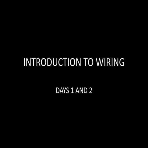 Introduction to wiring (DAYS 1 AND 2) | PPTX