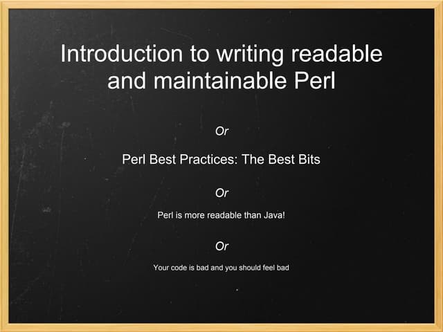 Introduction To Writing Readable And Maintainable Perl Ppt