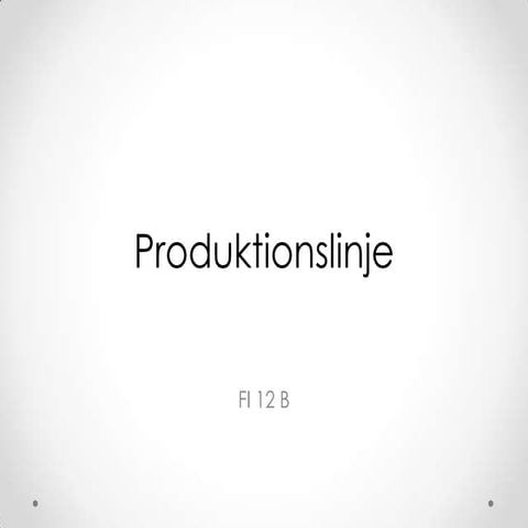 Introduktion till produktionslinje fi12b | PPT
