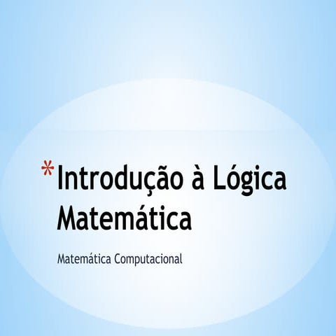 Conceitos e introdução a Lógica Matemática | PPTX