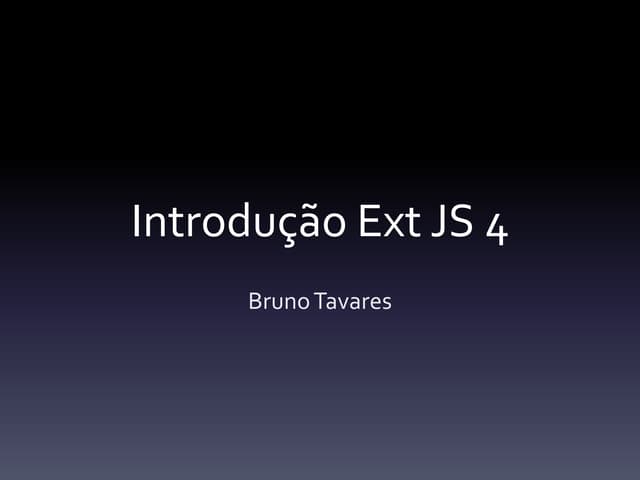 Introdução ext js 4 | PPT Introdução ext js 4 | PPT